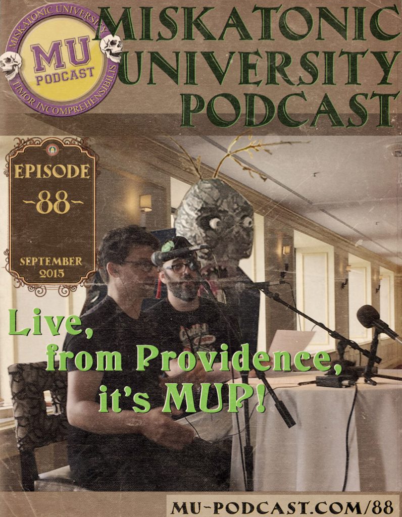 MUP 088 – Live, from Providence, it's MUP! – Miskatonic University Podcast
